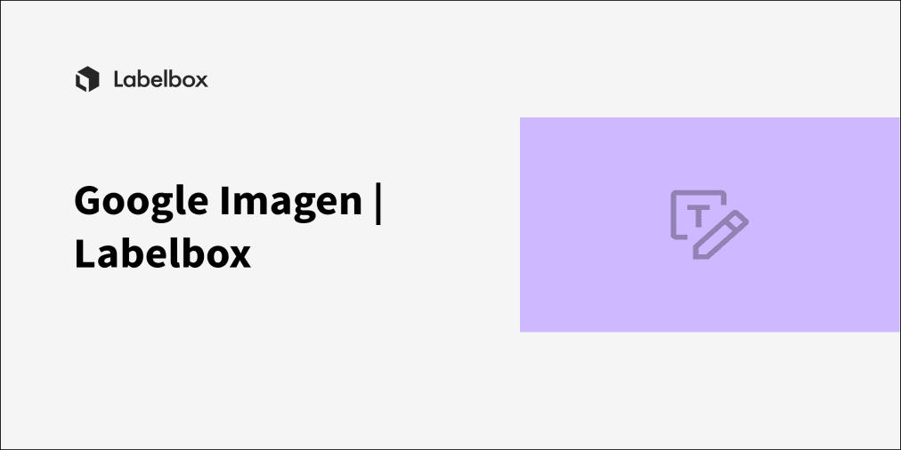 Google Imagen | Labelbox